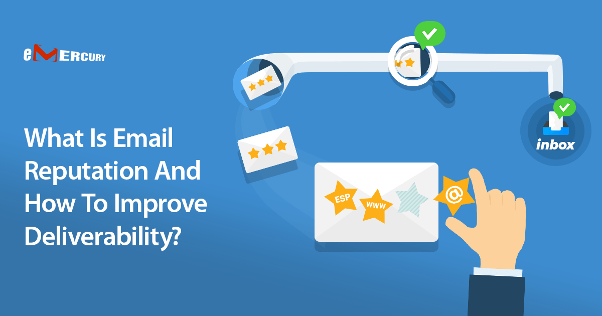What Is Email Reputation And How To Improve Deliverability? - Emercury